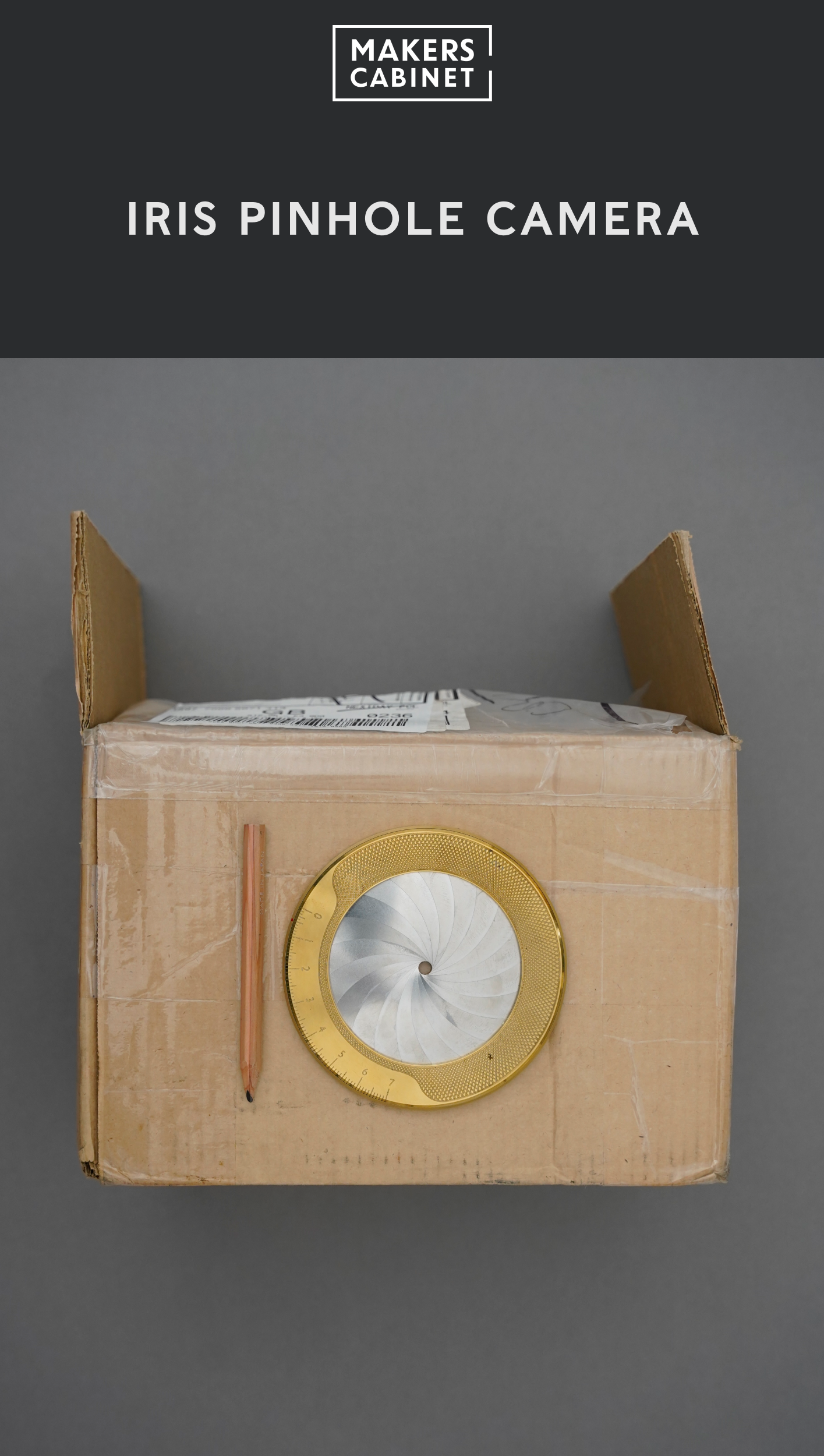 Iris Pinhole Camera – Makers Cabinet